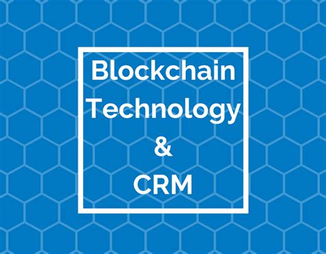 Blockchain Crm A Revolutionary Approach To Customer Relationship Management Crmbiz