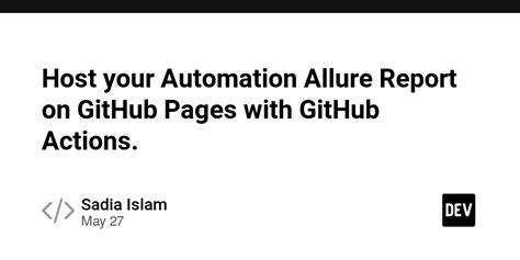 Host Your Automation Allure Report On Github Pages With Github Actions Dev Community