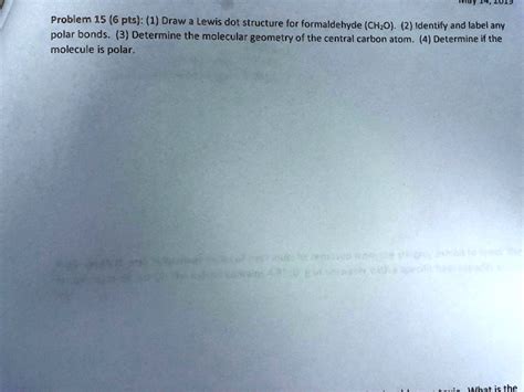 May 14 2019 Problem 15 6 Pts 1 Draw A Lewis Dot Structure For Formaldehyde Ch2o 2