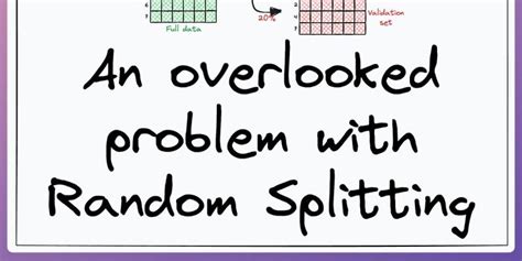Esther Osikoya On Linkedin When Is Random Splitting Fatal For Ml Models