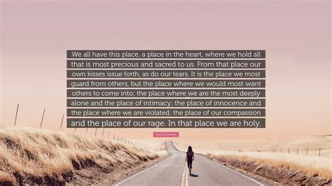 Ronald Rolheiser Quote “we All Have This Place A Place In The Heart