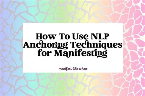How To Use Nlp Anchoring Techniques For Manifesting Manifest Like Whoa