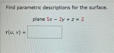 Solved Find Parametric Descriptions For The Surface Plane Chegg
