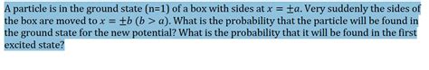 Solved A Particle Is In The Ground State N L Of A Box With