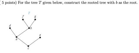 Solved Points For The Tree T Given Below Construct The Chegg