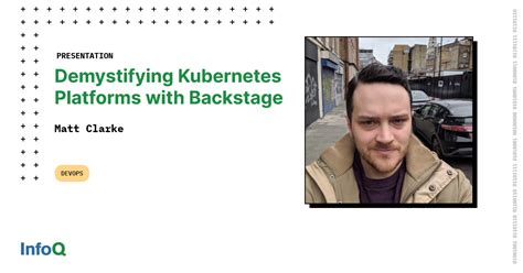 Demystifying Kubernetes Platforms With Backstage Infoq