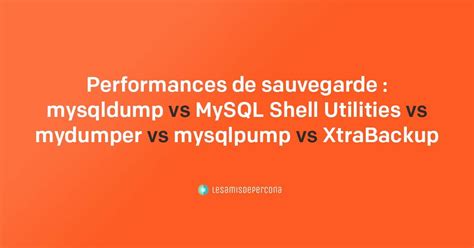 comparaison entre mysqldump vs mysql shell utilities vs mydumper vs