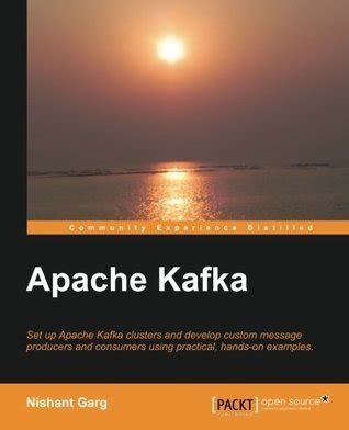 Apache Kafka By Nishant Garg Goodreads