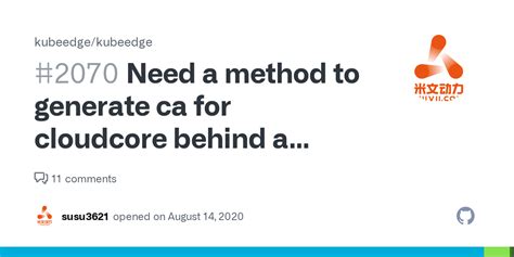 Need A Method To Generate Ca For Cloudcore Behind A Gateway Issue Kubeedge Kubeedge