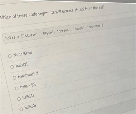 Solved Which Of These Code Segments Will Extract Stuzin Chegg Com