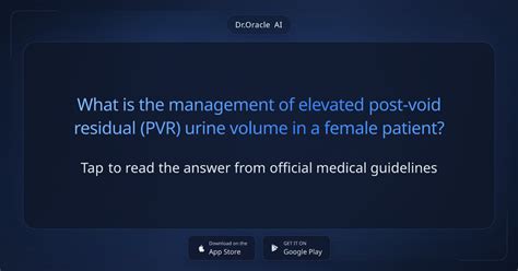 What Is The Management Of Elevated Post Void Residual Pvr Urine Volume In A Female Patient