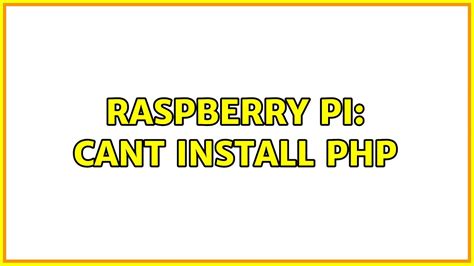Raspberry Pi Cant Install Php Youtube