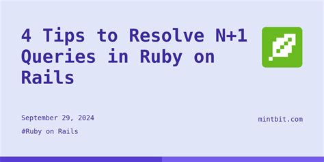 4 Tips To Resolve N1 Queries In Ruby On Rails Mintbit