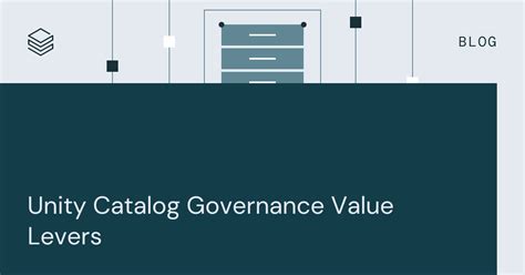 Unity Catalog Governance Value Levers Databricks Blog