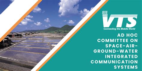 New Ad Hoc Committee On Space Air Ground Water Integrated Communication Systems Ieee Vehicular