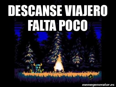 Meme Personalizado Descanse Viajero Falta Poco 32084557