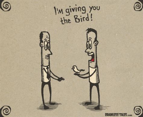 Giving You The Bird Brainless Tales