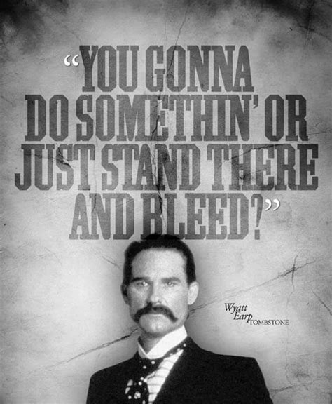 Tombstone Wyatt Earp Bleed Quote Poster 12x18 Etsy