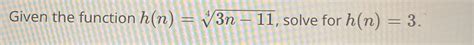 solved given the function h n 3n 114 ﻿solve for h n 3