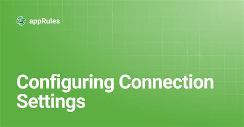 Configuring Connection Settings AppRules