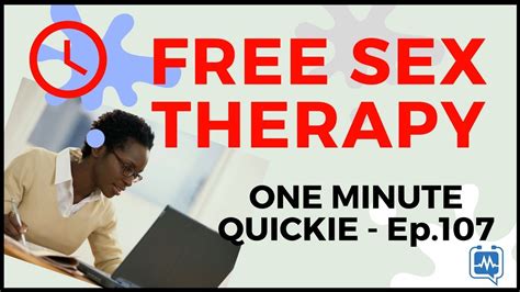 Free Sex Counselling And Sex Therapy Online For You One Minute