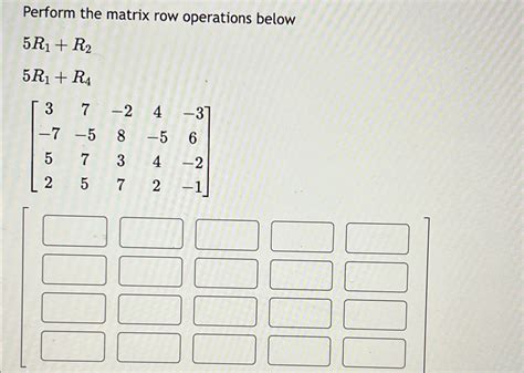 Perform The Matrix Row Operations Chegg