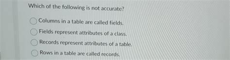Solved Which Of The Following Is Not Accurate Columns In A Chegg