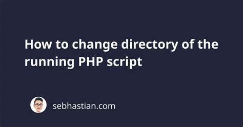 How To Change Directory Of The Running Php Script Sebhastian