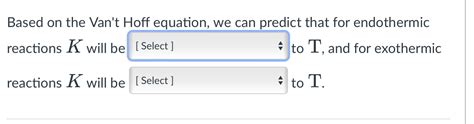 Solved Based On The Vant Hoff Equation We Can Predict That