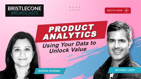 Product Analytics Using Your Data To Unlock Value Bristlecone