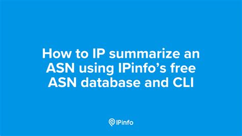 how to ip summarize an asn using our free asn database and ipinfo cli
