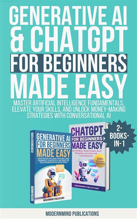 Generative Ai And Chatgpt For Beginners Made Easy 2 Books In 1 Master Artificial