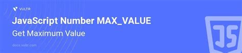 Javascript Number Maxvalue Get Maximum Value Vultr Docs