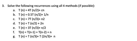 Solved 3 Solve The Following Recurrences Using All 4