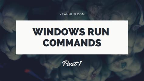Useful Windows Run Commands Part With Screenshots Yeah Hub