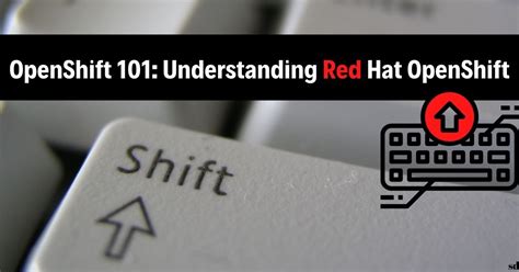 openshift 101 understanding red hat openshift