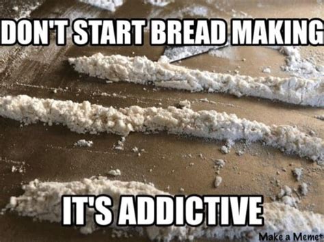Bread Memes 24 Memes For The Amateur Bakers