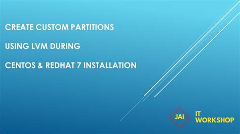 create custom partitions using lvm during centos and redhat 7