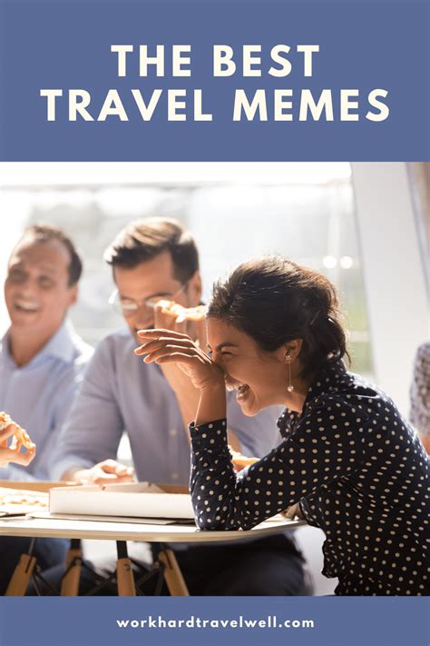 50 Funny Travel Memes Work Hard Travel Well