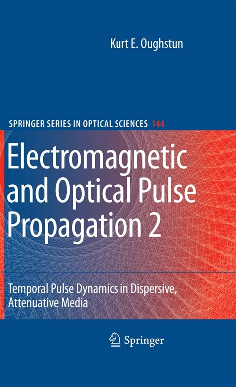 Electromagnetic And Optical Pulse Propagation 2 Temporal Pulse Dynamics In Dispersive
