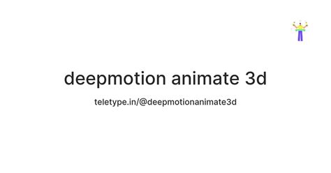 deepmotion animate 3d — teletype