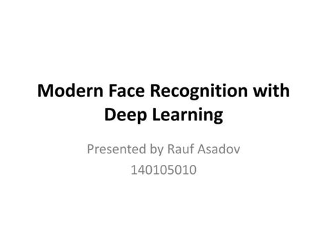 Modern Face Recognition With Deep Learning Pptx Artificial