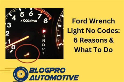 Ford Wrench Light No Codes 6 Reasons And What To Do