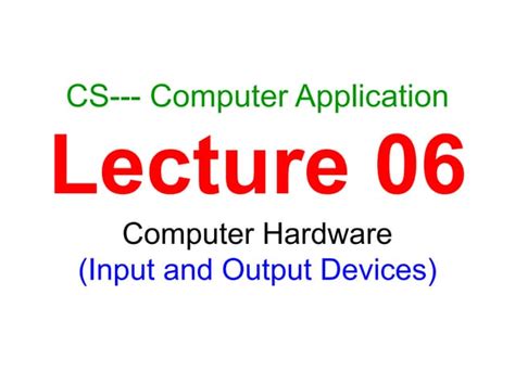 Lec 06 Computer Hardware Io Devices 1pdf