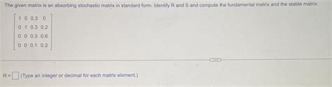 Solved The Given Matrix Is An Absorbing Stochastic Matrix In