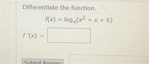 solved differentiate the function f x log4 x2 x 8 f x