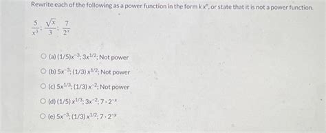 Solved Rewrite Each Of The Following As A Power Function In