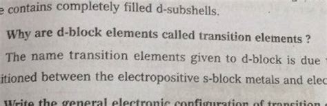 e contains completely filled d subshells why are d block elements called