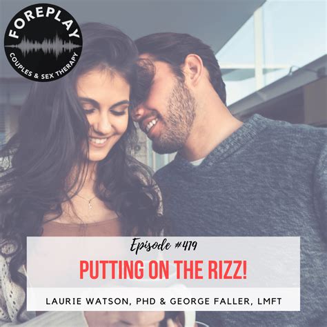 Episode 419 Putting On The Rizz Foreplay Radio Couples And Sex