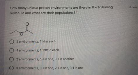 Solved Opoint How Many Unique Proton Environments Are There Chegg Com